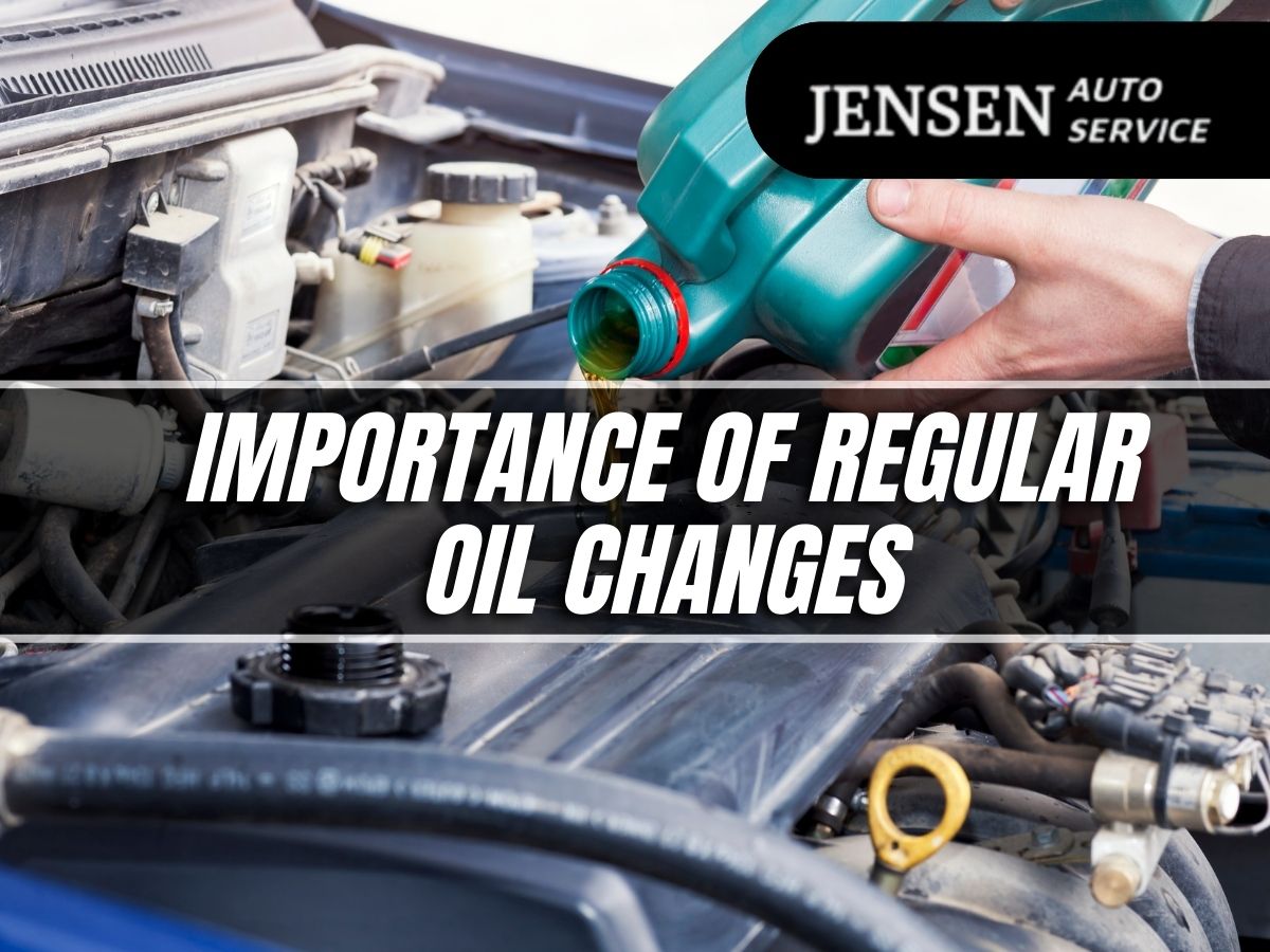 Importance of Regular Oil Changes | JENSEN Auto Services